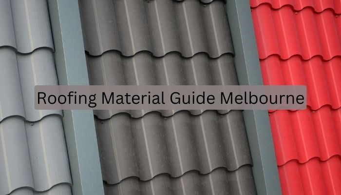 Roofing Material Guide Melbourne